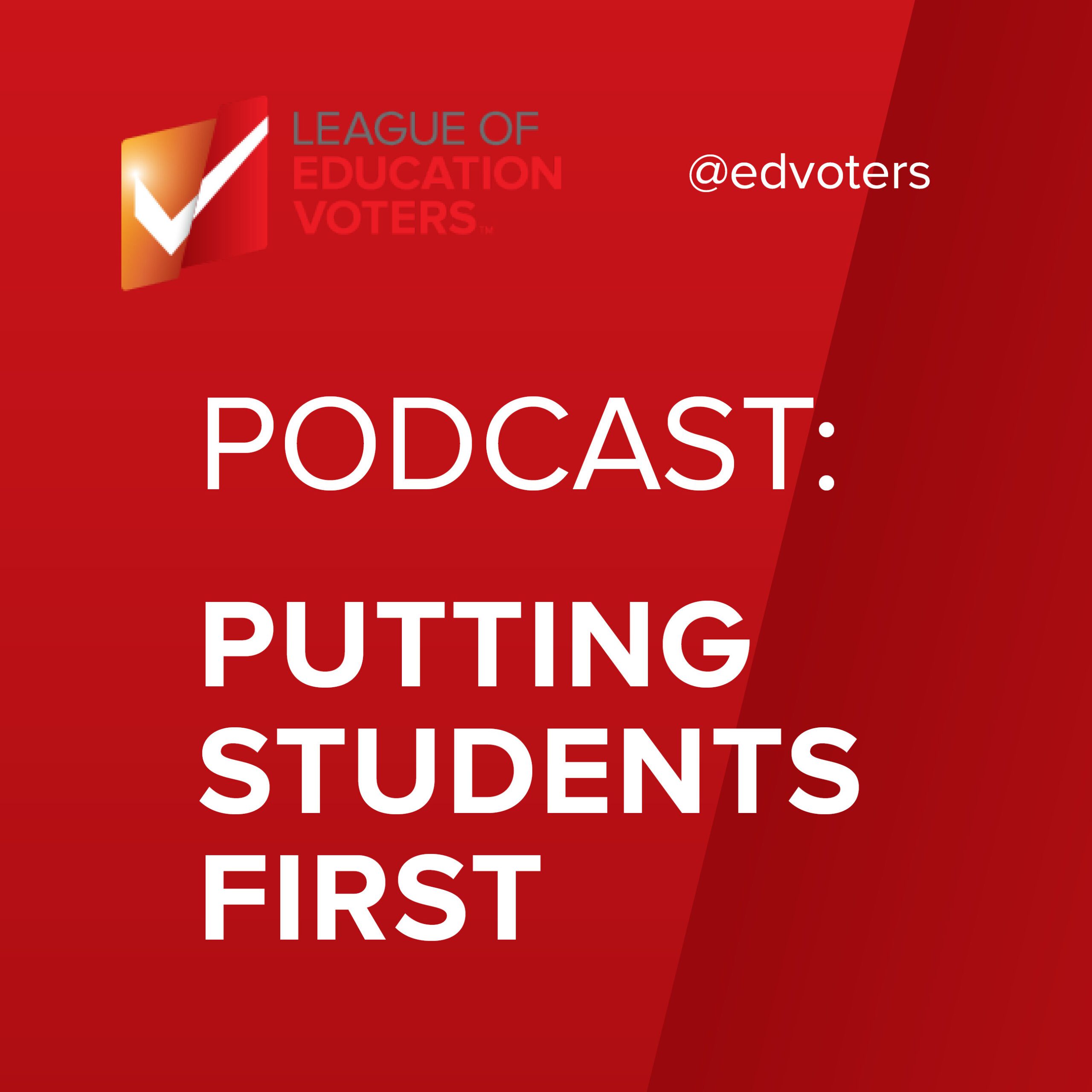 League of Education Voters Putting Students First Podcast
